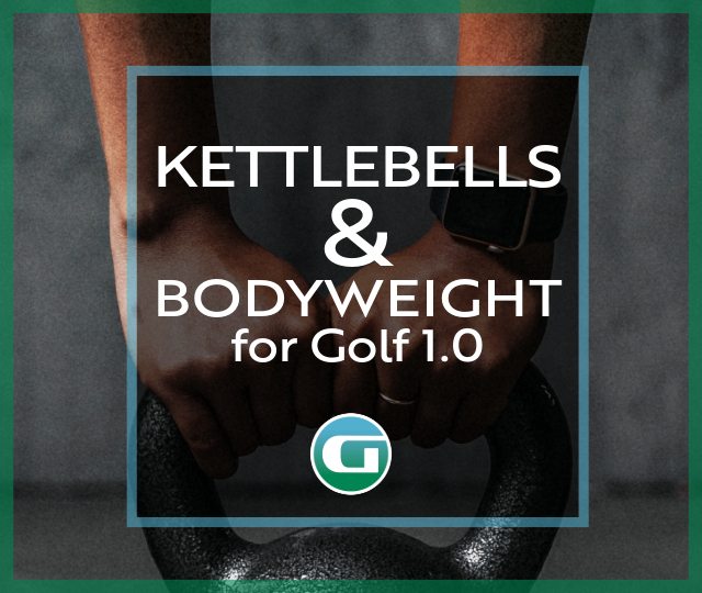 Kettlebells & Bodyweight 4 Golf 1.0 | Golf Training Systems